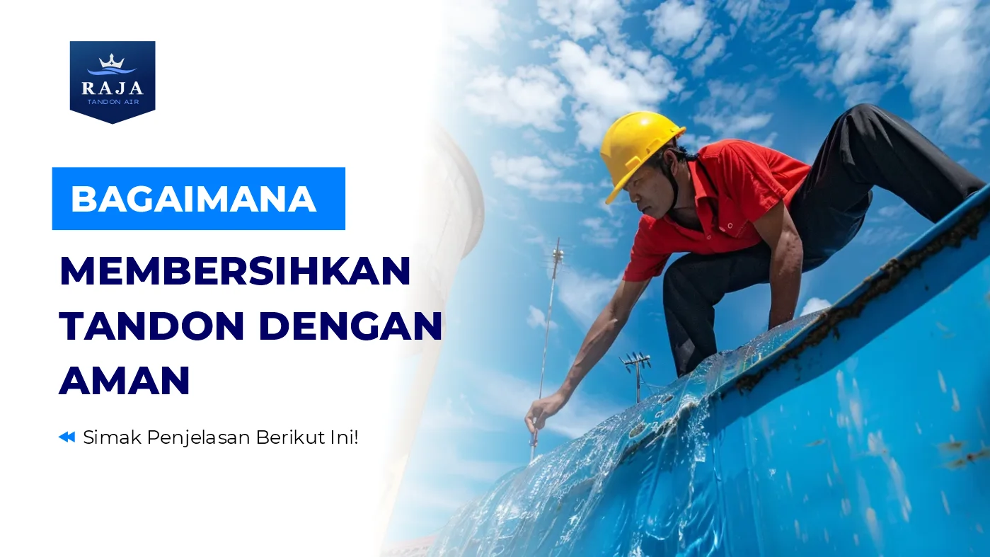 Bagaimana Membersihkan Tandon Dengan Aman - Raja Tandon