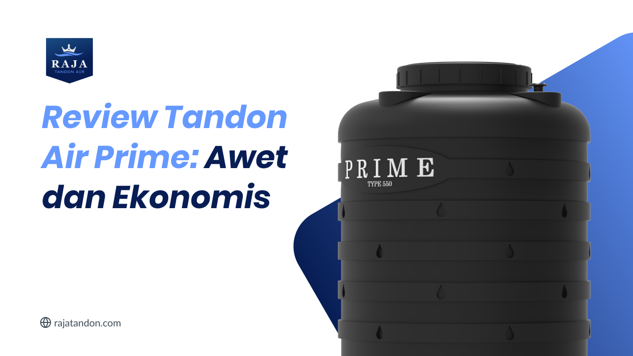 Review Tandon Air Prime: Awet dan Ekonomis - Raja Tandon